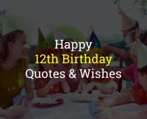 40+ Happy 12th Birthday Quotes & Wishes of 2022 – The Birthday Best